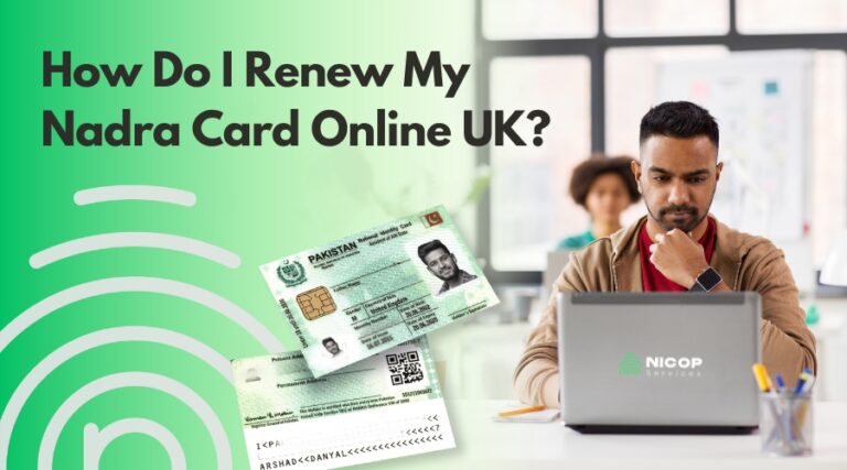 How Do I Renew My Nadra Card Online UK - Nicop Services UK